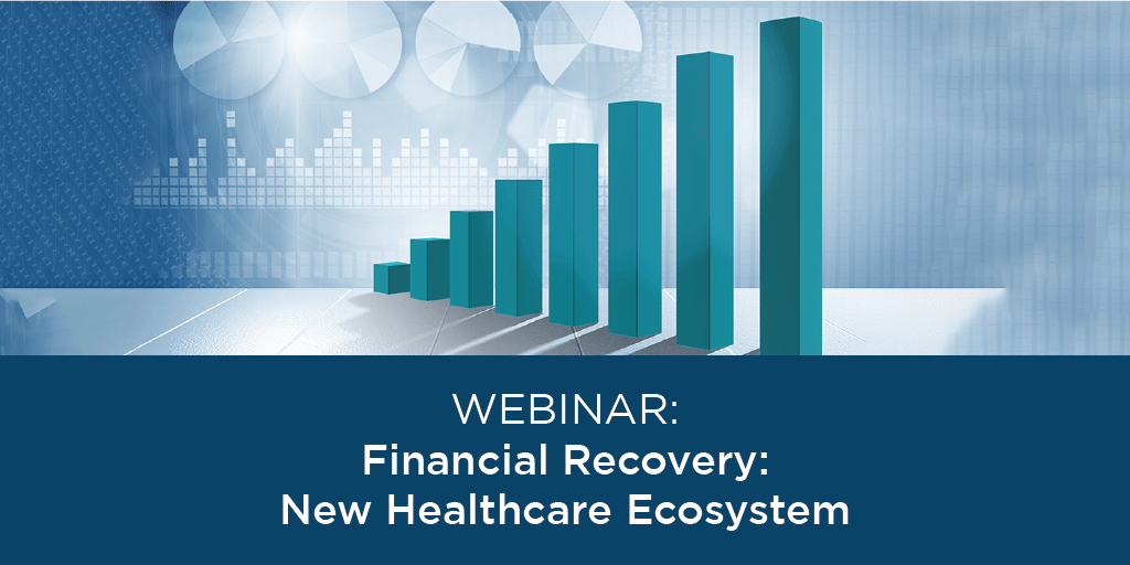 Financial Recovery: New Healthcare Ecosystem Webinar